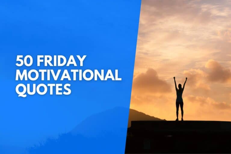 50 Friday Motivational Quotes To Enjoy | Out Of The 925