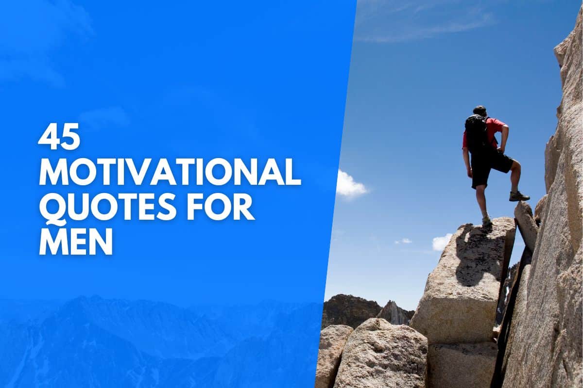 45 Motivational Quotes For Men To Reach Your Goals
