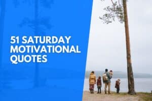 51 Saturday Motivational Quotes To Recharge Your Spirit