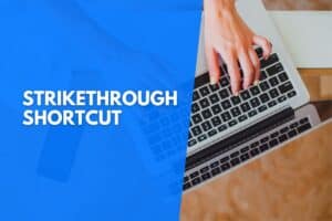 Strikethrough Shortcut: Ultimate Guide