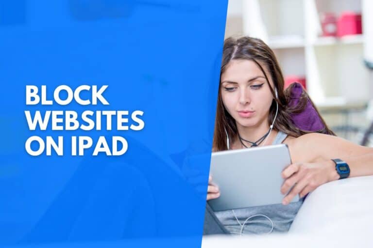 How To Block Websites On IPad (Steps For All Browsers)